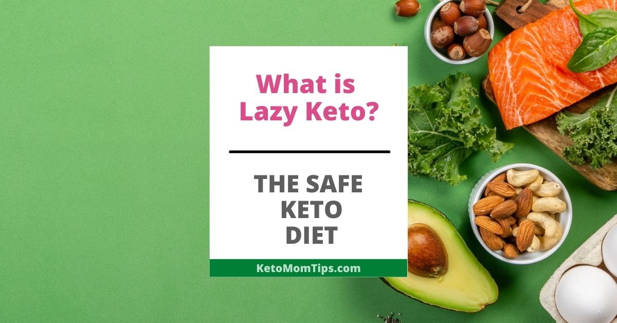 Lazy Keto - Keto Mom Tips | Keto Diet Plan | Keto Foods